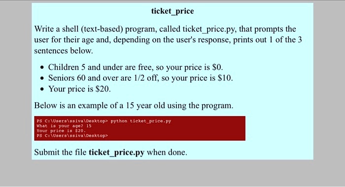 ticketprice Write a shell (text-based) program, called ticketprice.py, that prompts the user for ...