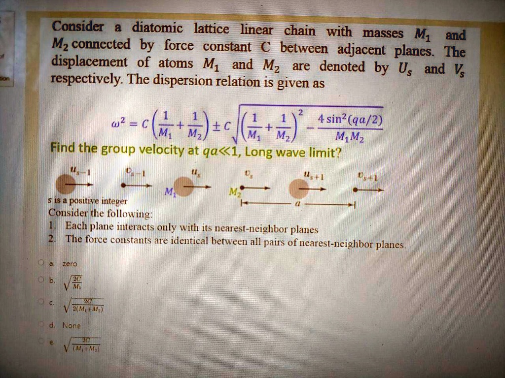 SOLVED: Consider a diatomic lattice linear chain with masses M and Mz connected by a force ...