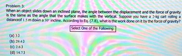 SOLVED: Problem 3: When an object slides down an inclined plane, the angle between the ...
