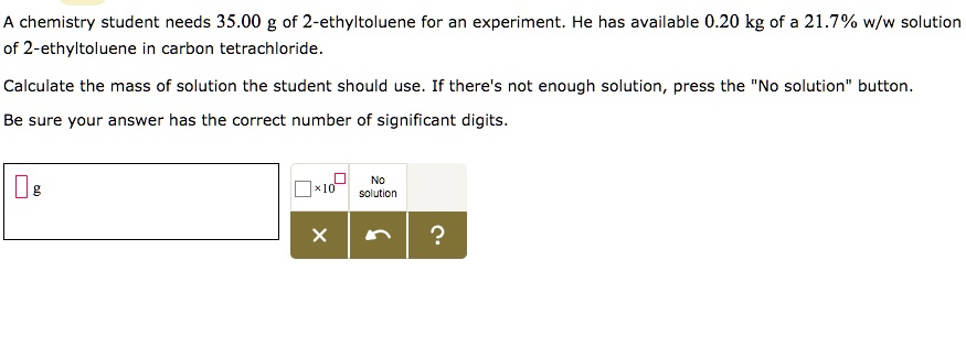SOLVED: A chemistry student needs 35.00 g of 2-ethyltoluene for an ...