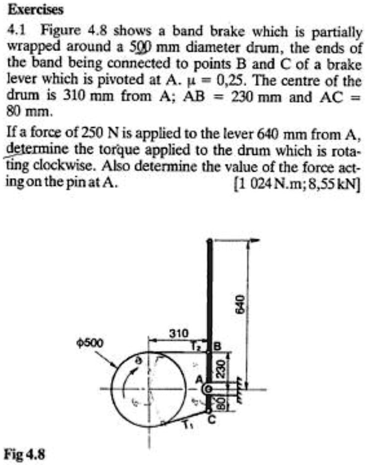 SOLVED: Exercises 4.1 Figure 4.8 shows a band brake which is partially ...