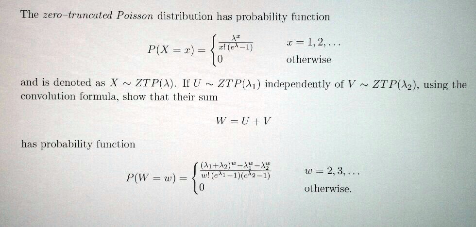 SOLVED: The zero-truncated Poisson distribution has probability function P(X = x) = (e^(-A) * A ...