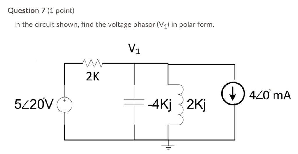 Question 7 (1 point) In the circuit shown, find the voltage phasor (V1) in polar form. 5∠20^∘ V ...