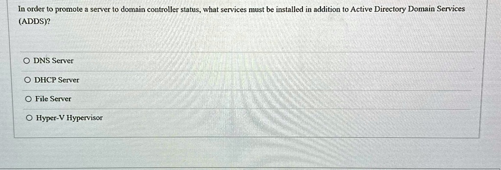 SOLVED: In order to promote a server to domain controller status, what services must be ...