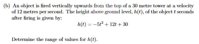 SOLVED: (b) An object is fired vertically upwards from the top of a 30 metre tower at a velocity ...