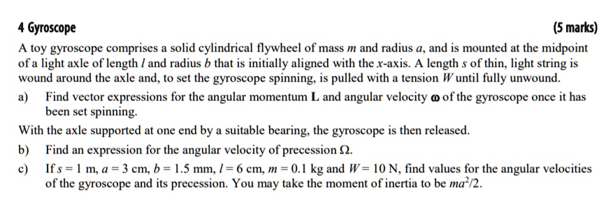 SOLVED: 4 Gyroscope (5 marks) A toy gyroscope comprises a solid cylindrical flywheel of mass m ...