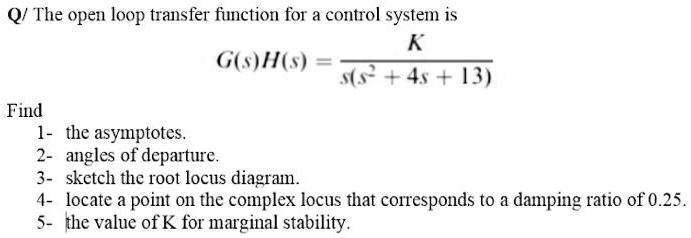 Q/ The open loop transfer function for a control system is G(s)H(s ...