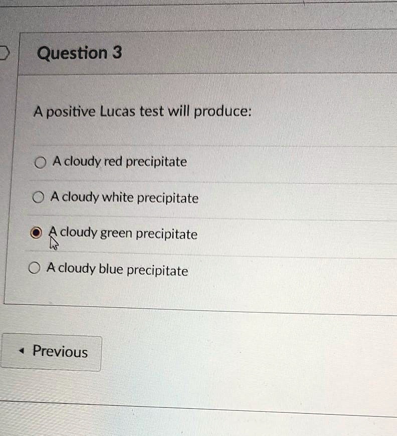 SOLVED: Question 3 A positive Lucas test will produce: A cloudy red ...