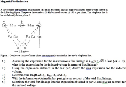Magnetic Field Induction A three-phase untransposed transmission line and a telephone line are ...