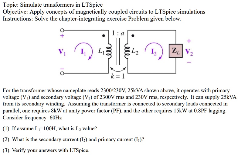 Topic: Simulate transformers in LTSpice Objective: Apply concepts of ...