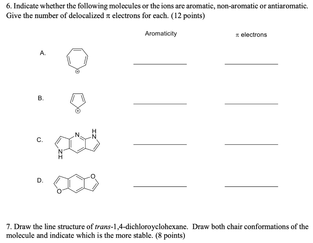 SOLVED: 6. Indicate whether the following molecules or the ions are aromatic, non-aromatic or ...