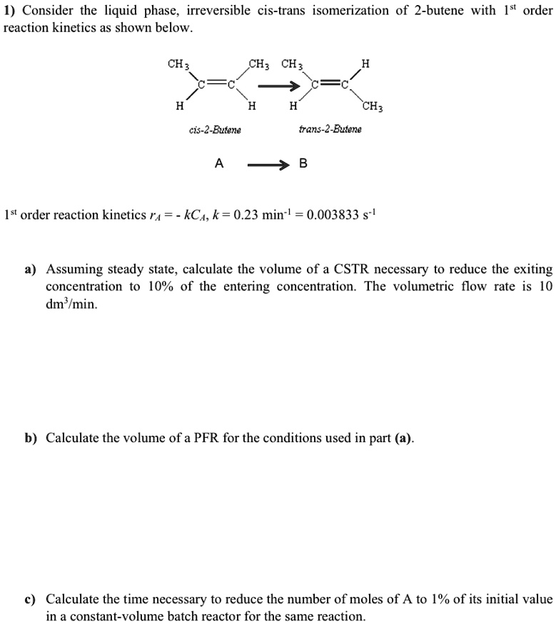 1 Consider The Liquid Phase Irreversible Cis Trans Isomerization Of 2