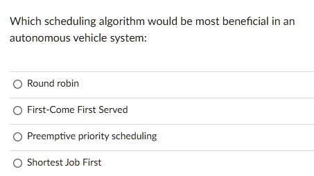SOLVED: Which scheduling algorithm would be most beneficial in an ...