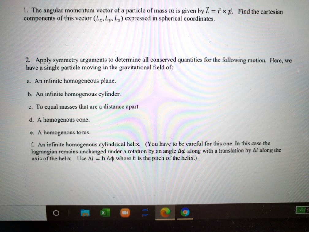 1. The angular momentum vector of a particle of mass m is given by L⃗ ...