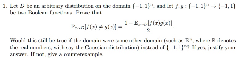 SOLVED: Let D be an arbitrary distribution on the domain Â±1 and let f ...