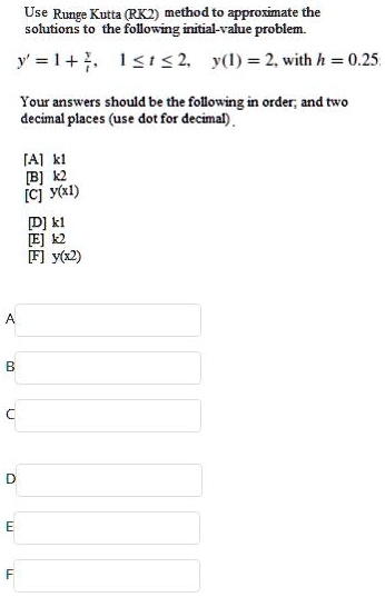 Use Runge Kutta (RK2) method to approximate the solutions to the following initial-value problem ...