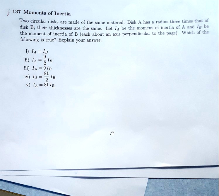 SOLVED: 137 Moments of Inertia Two circular disks are made of the same material. Disk has radius ...