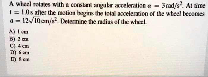 SOLVED: A wheel rotates with a constant angular acceleration 3rad/s ...
