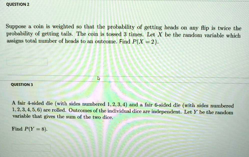question 2 suppose coin is weighted so that the probability of getting heads 0n any flip is ...