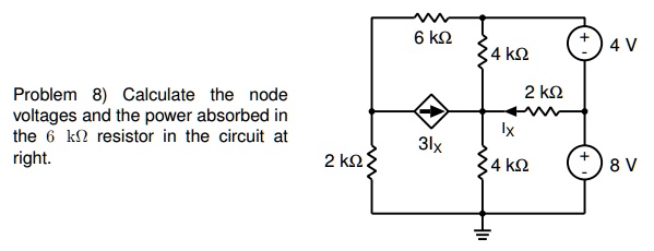 Problem 8) Calculate the node voltages and the power absorbed in the 6 kΩ resistor in the ...