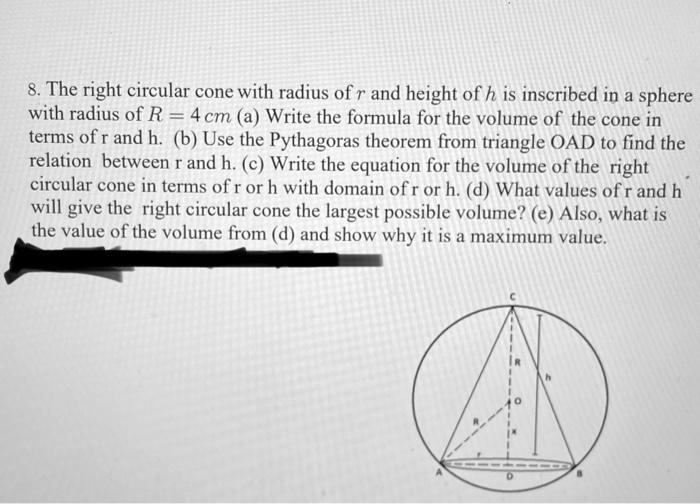 SOLVED: 8. The right circular cone with a radius of r and height of h is inscribed in a sphere ...