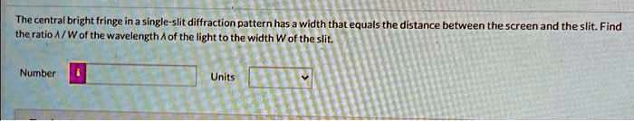 SOLVED: The central bright fringe in a single-slit diffraction pattern ...