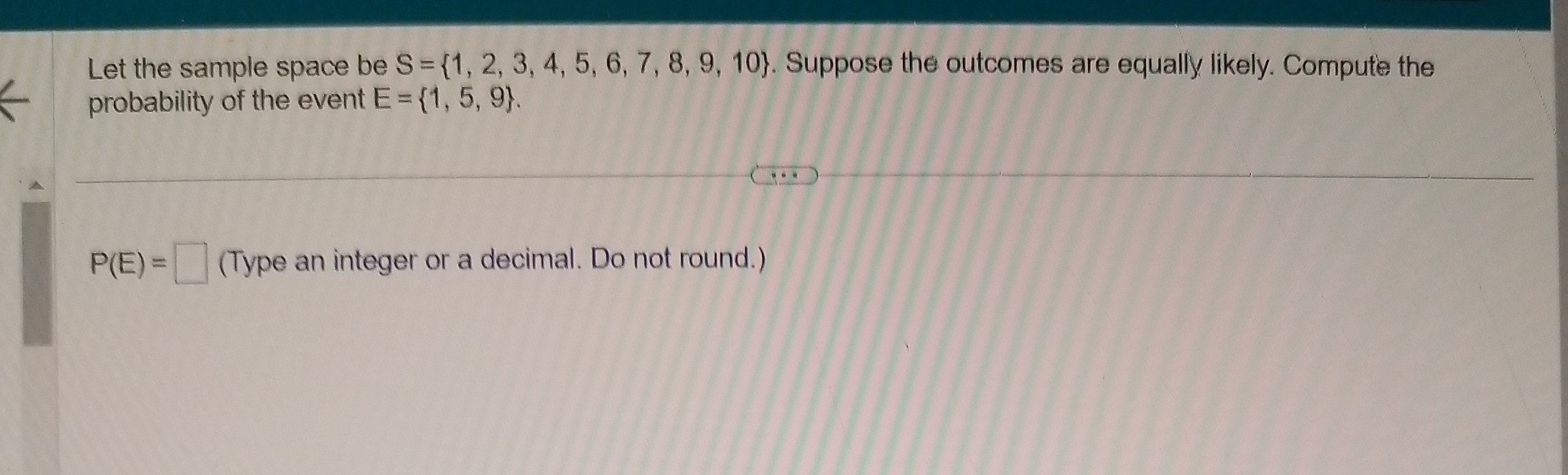 SOLVED: Let the sample space be S={1,2,3,4,5,6,7,8,9,10}. Suppose the outcomes are equally ...