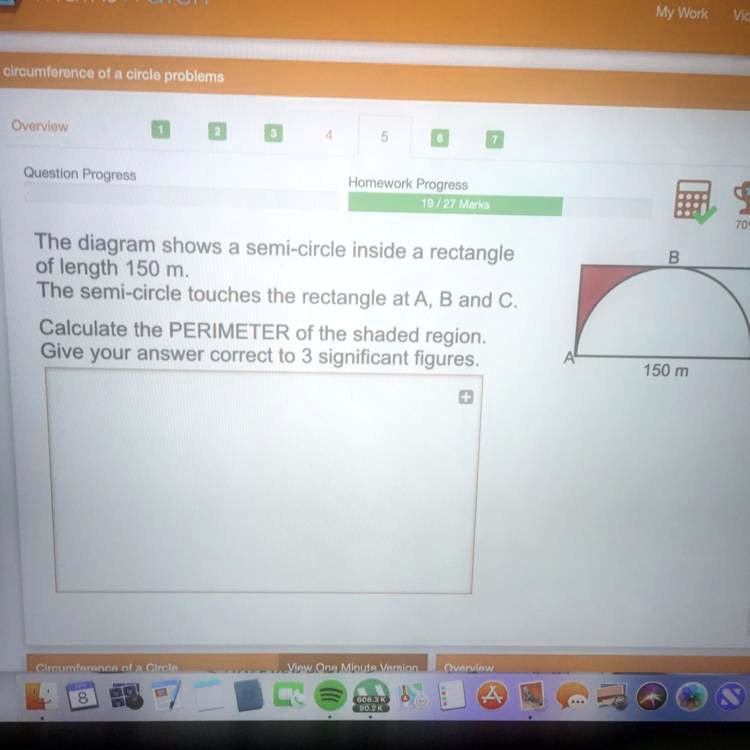The diagram shows a semi-circle inside a rectangle of length 150 m. The ...