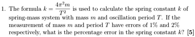 SOLVED: The formula k is used to calculate the spring constant k of the ...