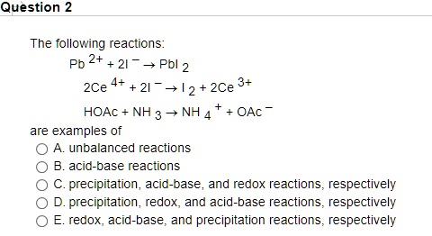 SOLVED: Question 2 The following reactions: Pb 2+ 21 Pbl 2 2Ce 4+ 21 ...
