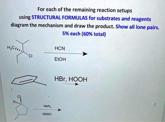 For each of the remaining reaction setups using STRUCTURAL FORMULAS for ...