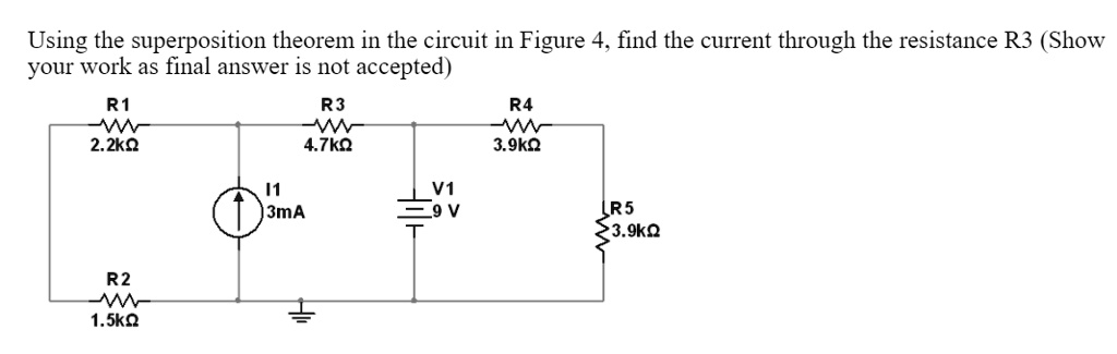 SOLVED: Using the superposition theorem in the circuit in Figure 4, find the current through the ...