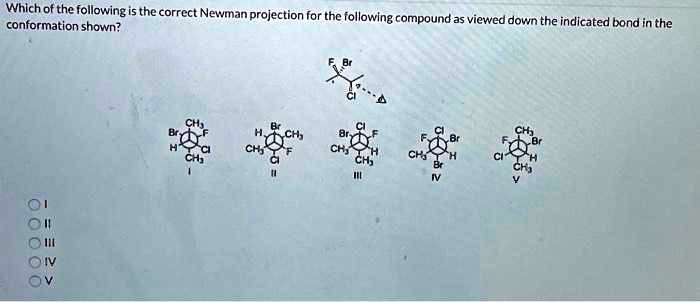 [get Answer] Which Of The Following Is The Correct Newman Projection