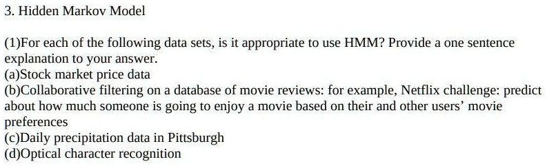 3. Hidden Markov Model (1)For each of the following data sets, is it appropriate to use HMM ...