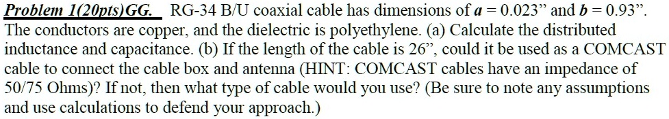 SOLVED: Problem120ptsGG.RG-34B/U coaxial cable has dimensions ofa=0 ...