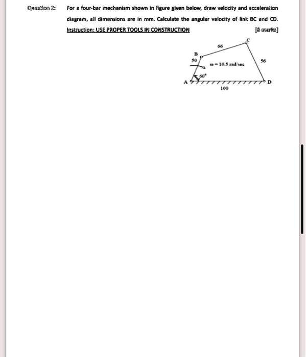 SOLVED: Cueston2: For a four-bar mechanism shown in figure given below, draw velocity and ...