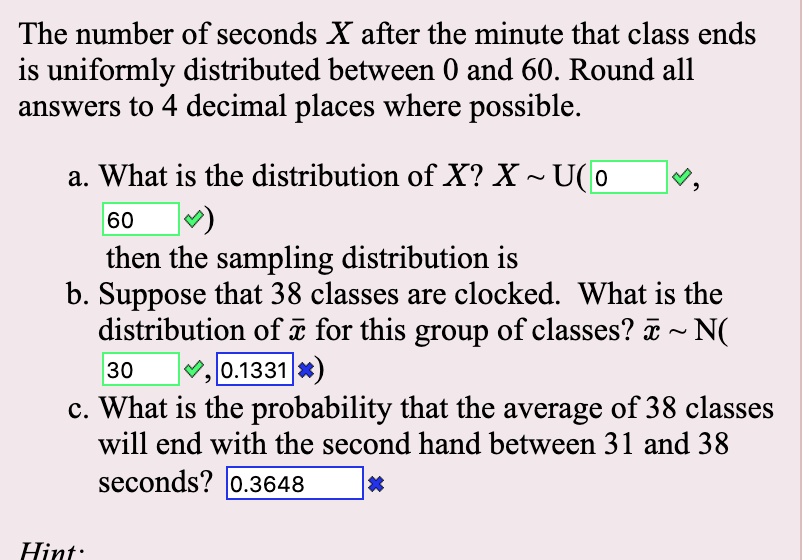 SOLVED: The number of seconds X after the minute that class ends is uniformly distributed ...