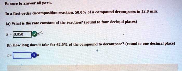 In a first-order decomposition reaction, 50.0% of a compound decomposes ...