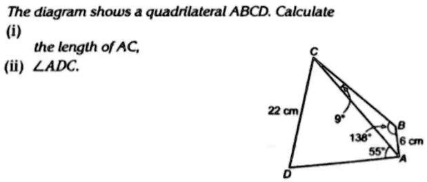 SOLVED: The diagram shows a quadrilateral ABCD. Calculate (i) the length of AC (ii) the angle LADC.