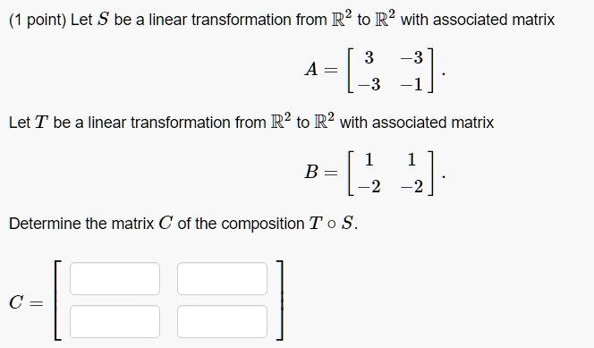 SOLVED: point) Let S be a linear transformation from R2 to R? with ...