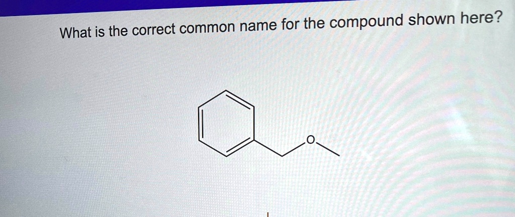 what is the correct common name for the compound shown here 43857