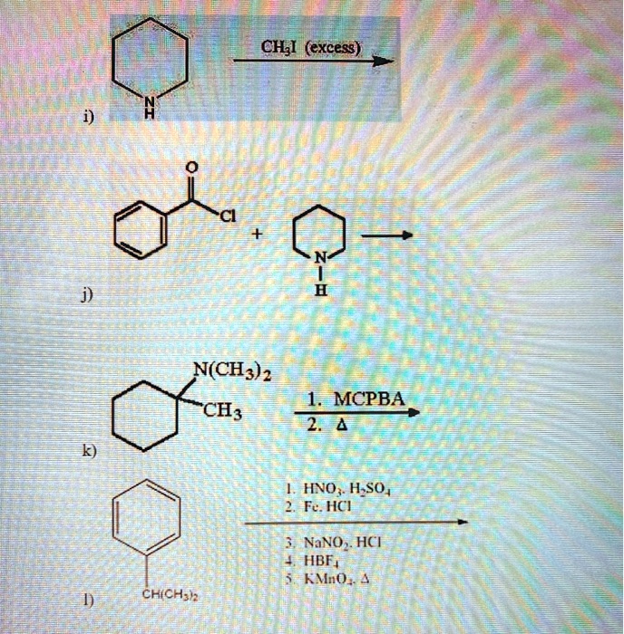 SOLVED: CHyI (excess) N(CH3) 2 'CH3 MCPBA HNO, HSO, Fc HCI NaNO ,. HCT HBF+ FMno CHICH;h