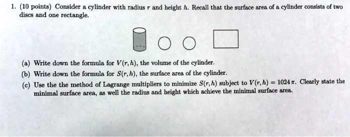 SOLVED: (10 points) Consider cylinder with radius and height Recall that the surface area o ...