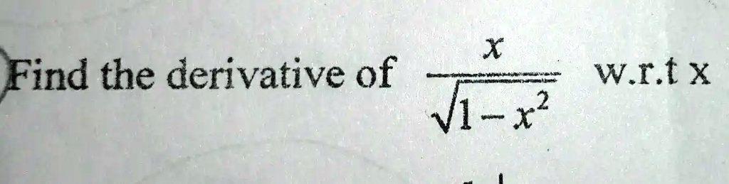 SOLVED: Find the derivative of wrt x V1-x.
