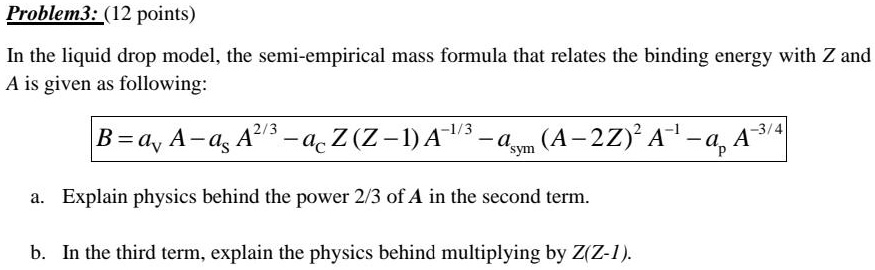 SOLVED: Problem: (12 points) In the liquid drop model, the semi-empirical mass formula that ...