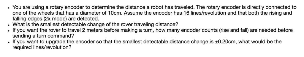 SOLVED: You are using a rotary encoder to determine the distance a ...