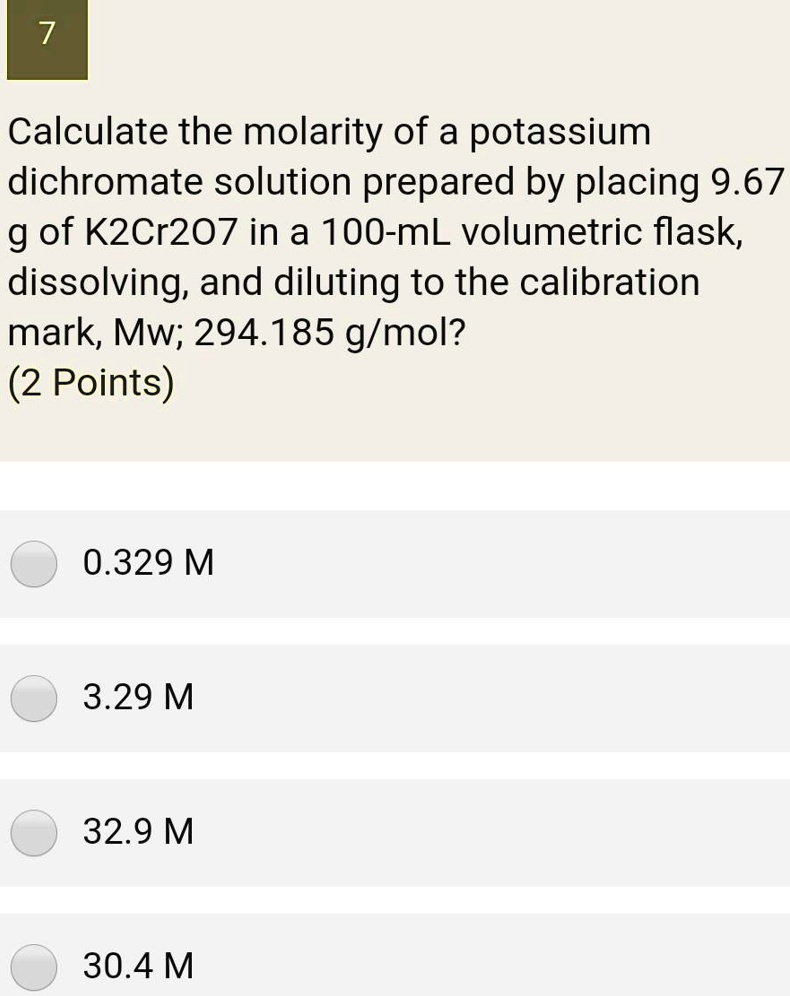 calculate the molarity of a potassium dichromate solution prepared by placing 967 g of k2cr207 ...