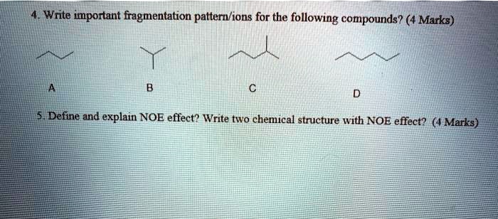 SOLVED: Write important fragmentation palterw/ions for the following ...