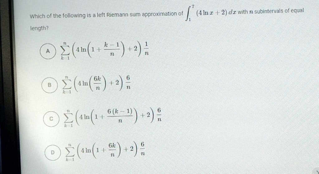 Solved Which Of The Following Is A Left Riemann Sum Approximation Of âˆ4ln 2 Dx With N 