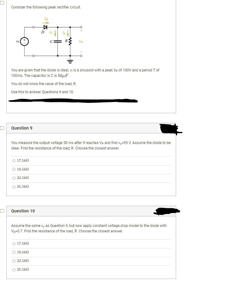 Consider the following peak rectifier circuit. + viipD iC C R vo You are given that the diode is ...